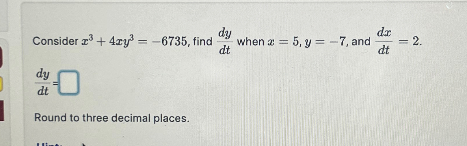 Solved Consider x3+4xy3=-6735, ﻿find dydt ﻿when x=5,y=-7, | Chegg.com
