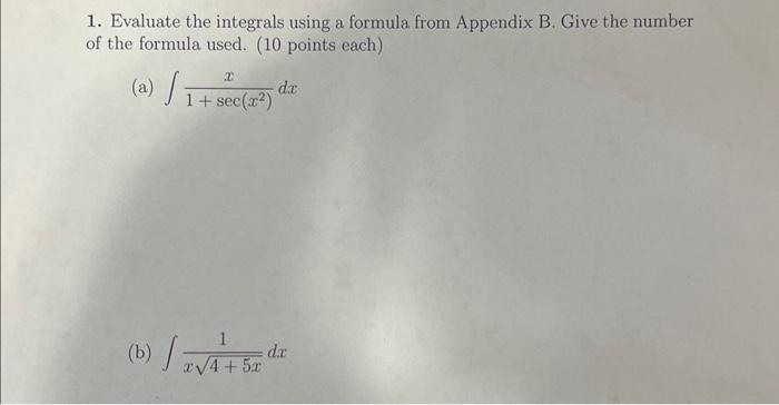 Solved 1. Evaluate the integrals using a formula from | Chegg.com
