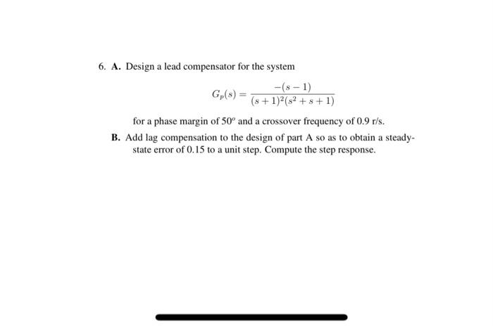 Solved 6 A Design A Lead Compensator For The System 8 1 Chegg