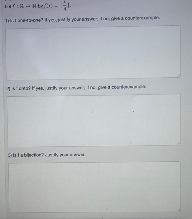 Solved Let f:R→R by f(x)=⌈4x⌉. 1) Is f one-to-one? If yes, | Chegg.com