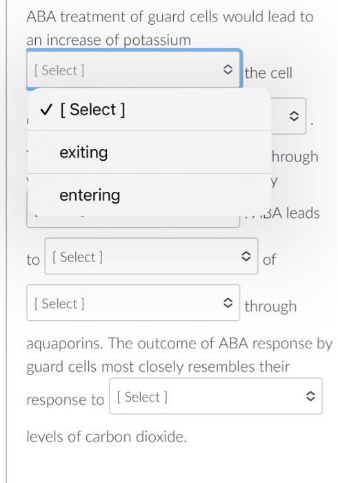 Solved ABA treatment of guard cells would lead to an | Chegg.com