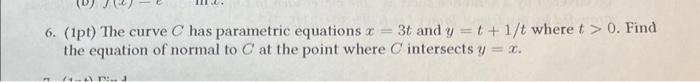Solved 6. (1pt) The curve C has parametric equations x=3t | Chegg.com