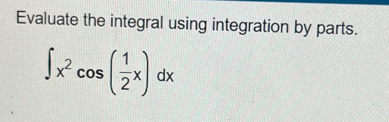 Solved Evaluate the integral using integration by | Chegg.com