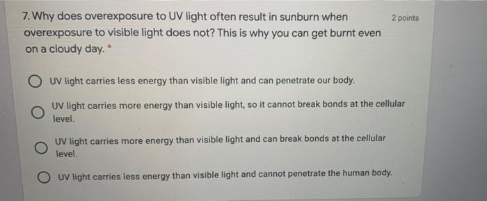 Solved 2 points 7. Why does overexposure to UV light often | Chegg.com