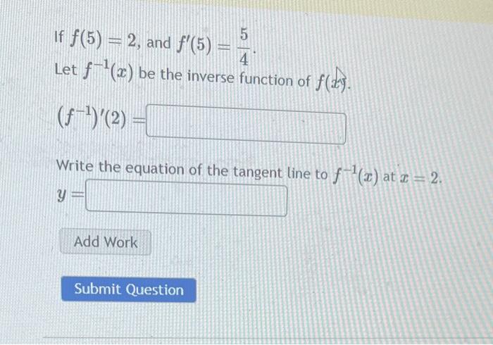 Solved If f(5)=2, and f′(5)=45. Let f−1(x) be the inverse | Chegg.com