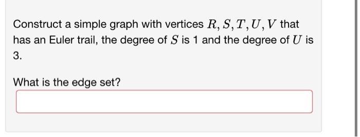Solved Construct a simple graph with vertices R,S,T,U,V that | Chegg.com