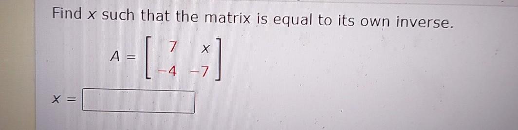 Solved Find x such that the matrix is equal to its own | Chegg.com