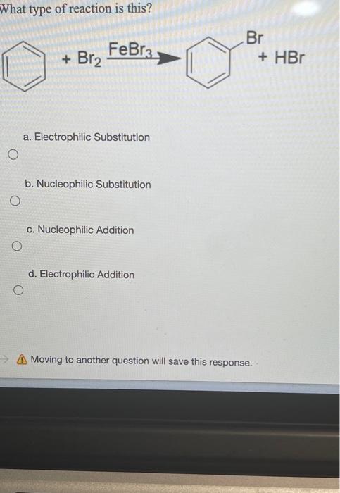 Solved What type of reaction is this? Br FeBr3 + Br2 + HBr | Chegg.com