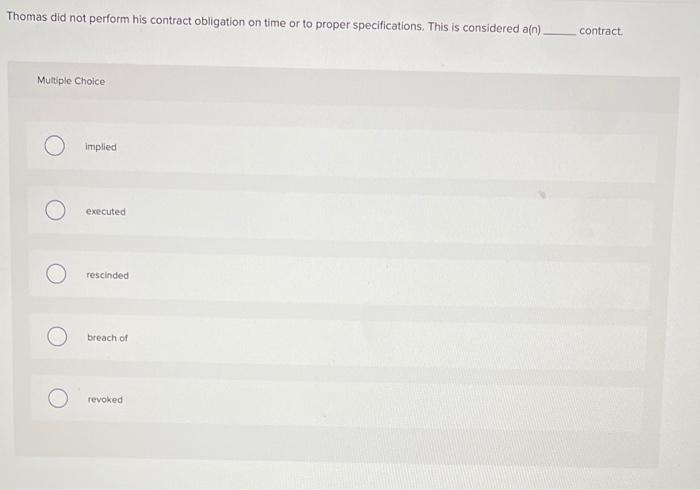 Solved Thomas did not perform his contract obligation on | Chegg.com