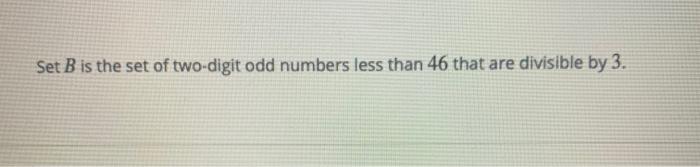 Solved Set B is the set of two-digit odd numbers less than | Chegg.com