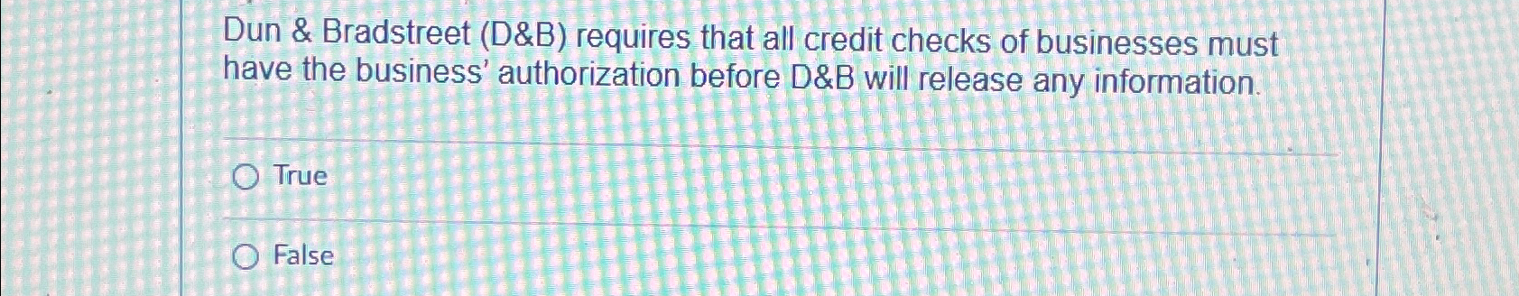 Solved Dun & Bradstreet (D&B) ﻿requires that all credit | Chegg.com