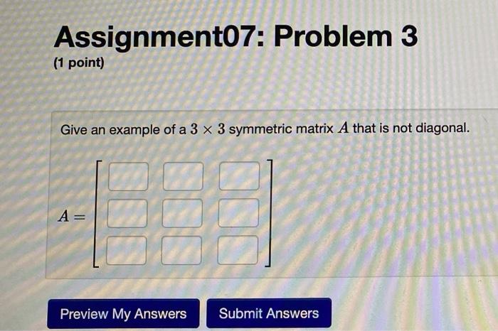 Solved Assignment07: Problem 1 (1 point) Enter a 3 x 3 | Chegg.com