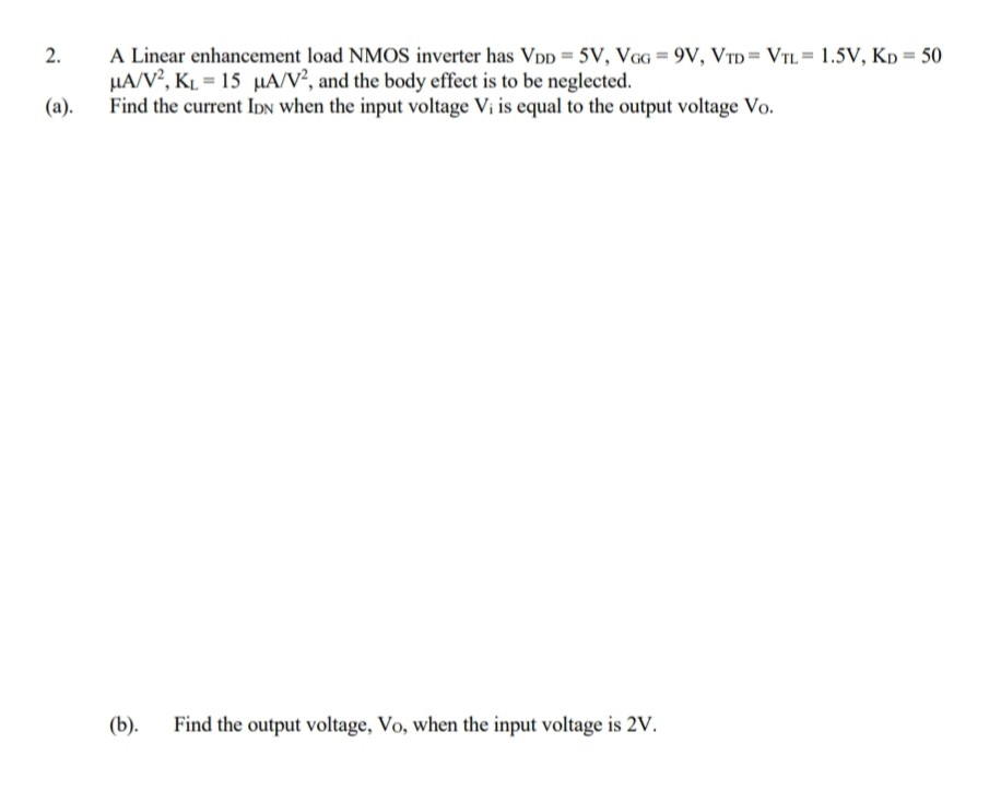 Solved A Linear enhancement load NMOS inverter has Vpp = 5V, | Chegg.com