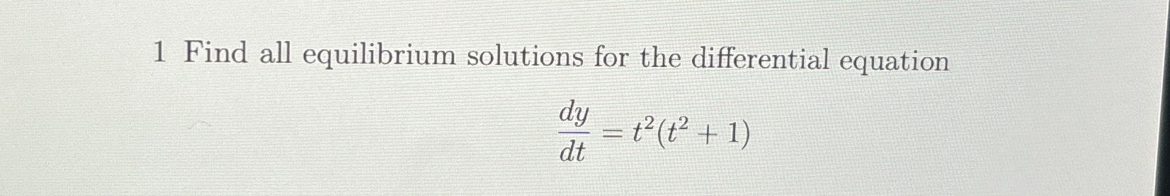 Solved 1 ﻿Find all equilibrium solutions for the | Chegg.com