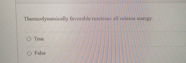 Solved Thermodynamically favorable reactions all release | Chegg.com