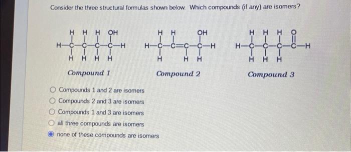 Solved Consider the three structural formulas shown below. | Chegg.com