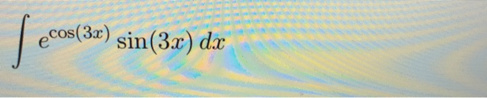 Solved cos(3x) sin(3x) dx | Chegg.com