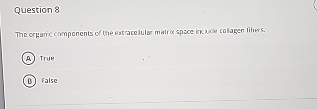 Solved Question 8The organic components of the extracellular | Chegg.com