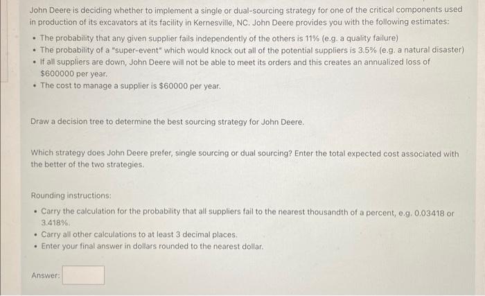 Solved John Deere is deciding whether to implement a single | Chegg.com
