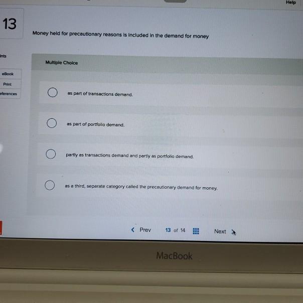 Solved Help 13 Money held for precautionary reasons is | Chegg.com