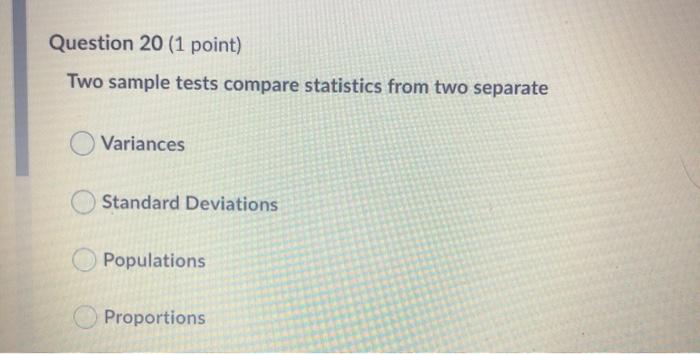 Question 20 (1 point) Two sample tests compare | Chegg.com