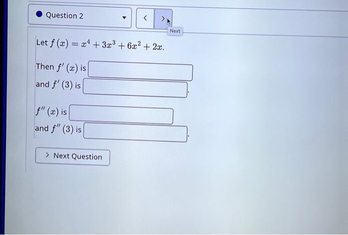 Solved Let f(x)=x4+3x3+6x2+2x. Then f′(x) is and f′(3) is | Chegg.com