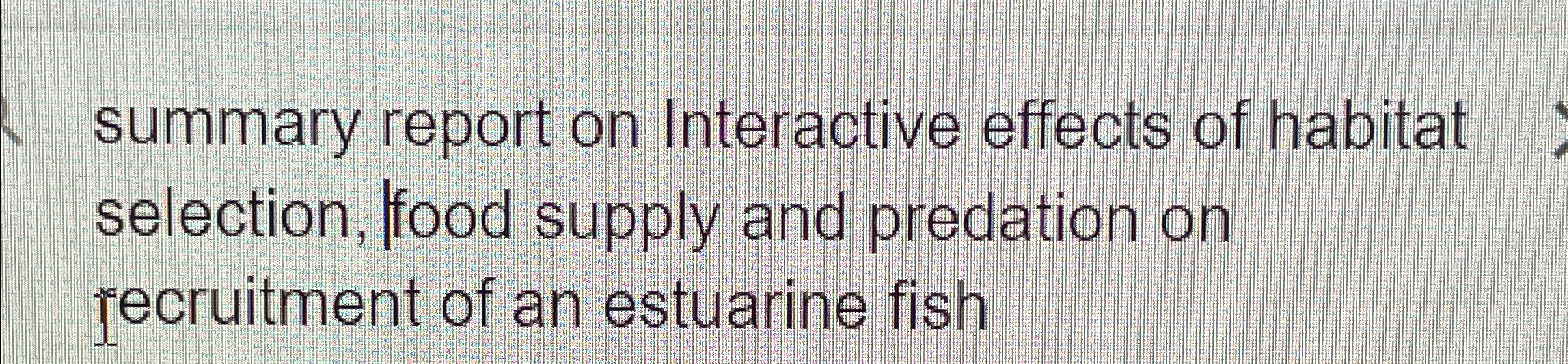 Solved summary report on Interactive effects of habitat | Chegg.com
