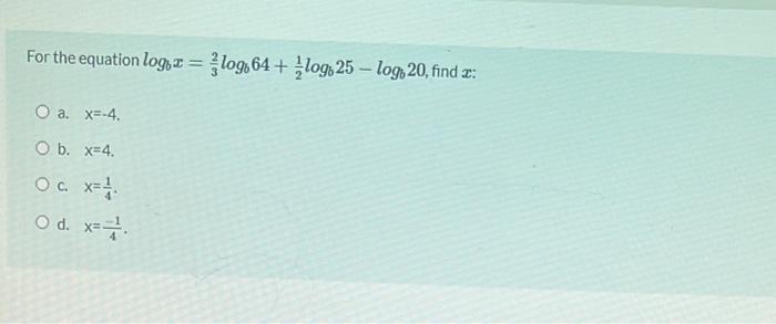 Solved For the equation logbx=32logb64+21logb25−logb20, find | Chegg.com