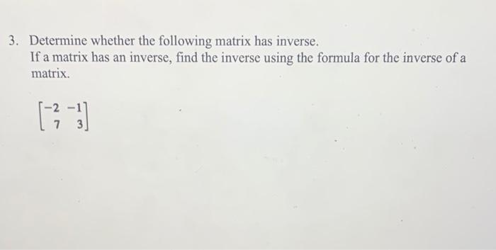 Solved 3. Determine whether the following matrix has | Chegg.com