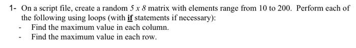 Solved 1- On a script file, create a random 5x8 matrix with | Chegg.com