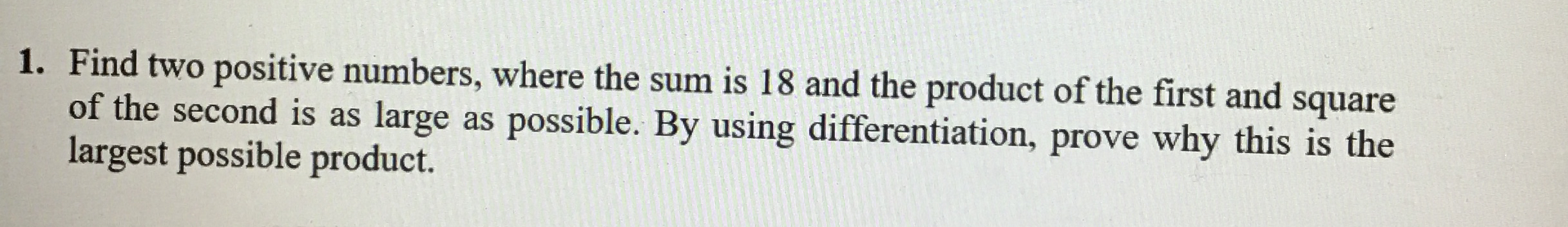 Solved Find two positive numbers, where the sum is 18 ﻿and | Chegg.com