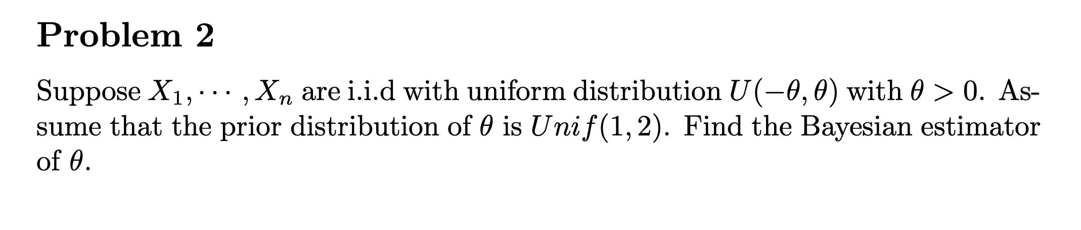 Solved Problem 2Suppose x1,cdots,xn ﻿are i.i.d with uniform | Chegg.com