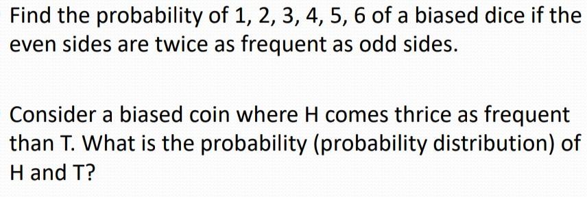 Solved Find the probability of 1, 2, 3, 4, 5, 6 of a biased | Chegg.com