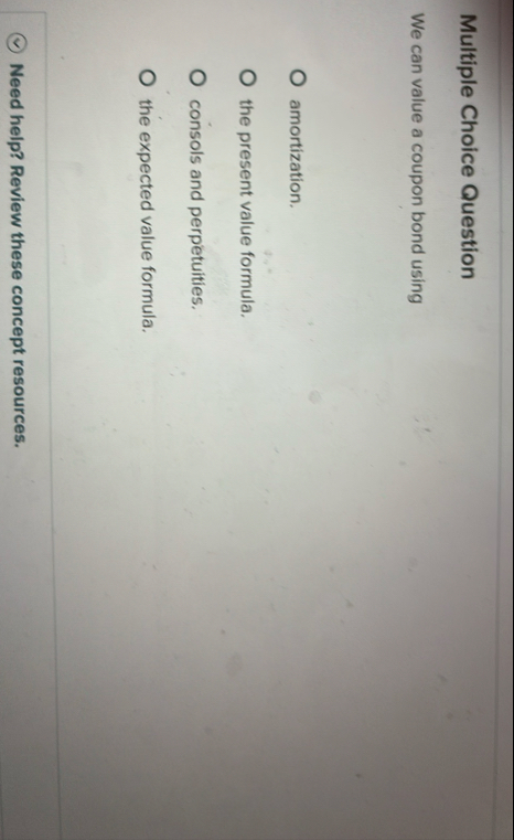 Multiple Choice QuestionWe can value a coupon bond | Chegg.com