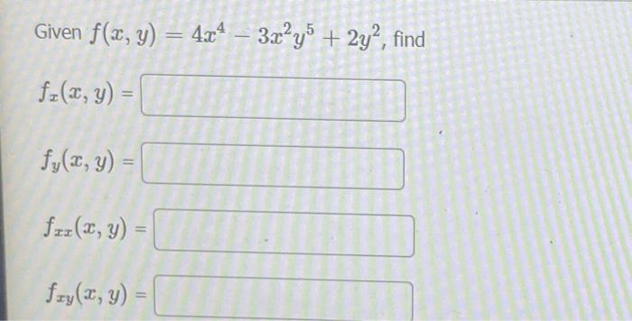 Solved Given F X Y 4x4−3x2y5 2y2 Fx X Y Fy X Y