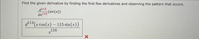 Solved Find the given derivative by finding the first few | Chegg.com