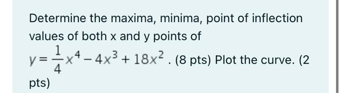 Solved Determine the maxima, minima, point of inflection | Chegg.com