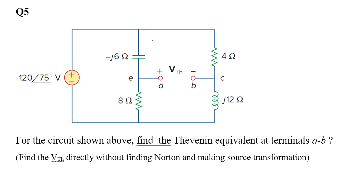 Solved Q5For the circuit shown above, find the Thevenin | Chegg.com