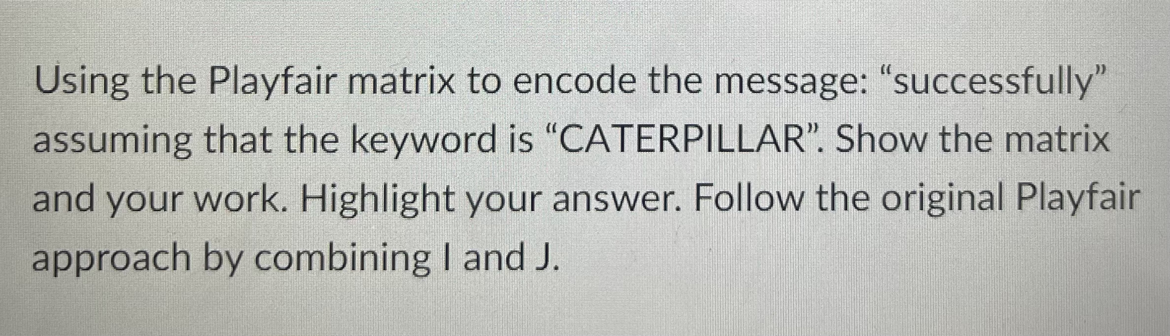 Solved 36. ﻿Using the Playfair matrix to encode the message: | Chegg.com