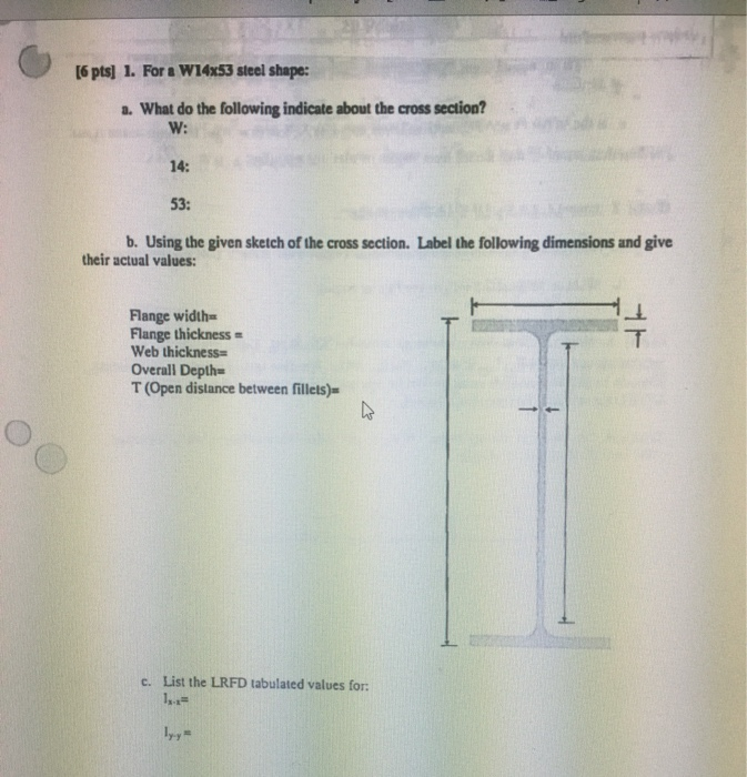 Solved [6 pts] 1. For a W14x53 steel shape: 1. What do the | Chegg.com