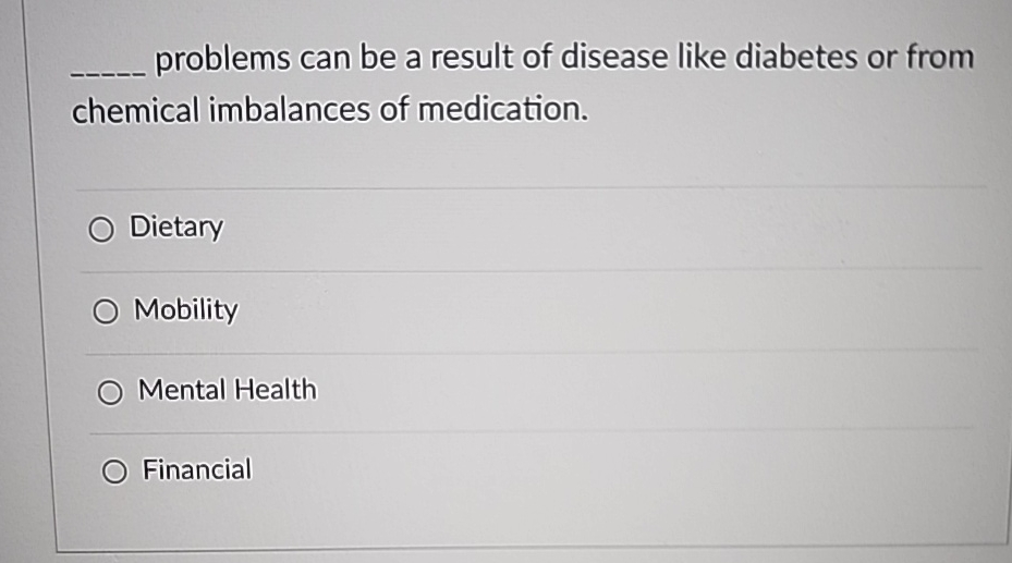 Solved q, ﻿problems can be a result of disease like diabetes | Chegg.com