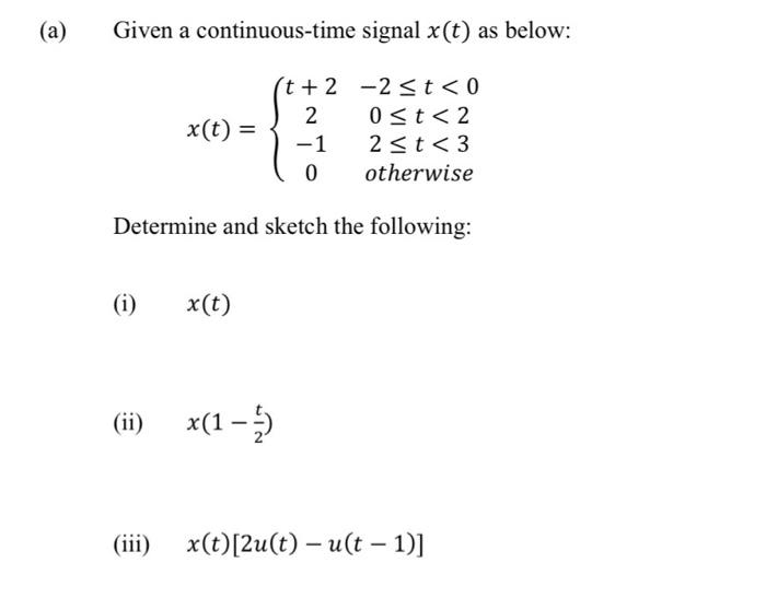 Solved (a) Given a continuous-time signal x(t) as below: | Chegg.com