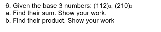 Solved Given the base 3 ﻿numbers: (112)3,(210)3a. ﻿Find | Chegg.com