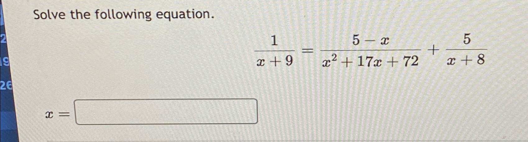 Solved Solve the following equation.1x+9=5-xx2+17x+72+5x+8x= | Chegg.com