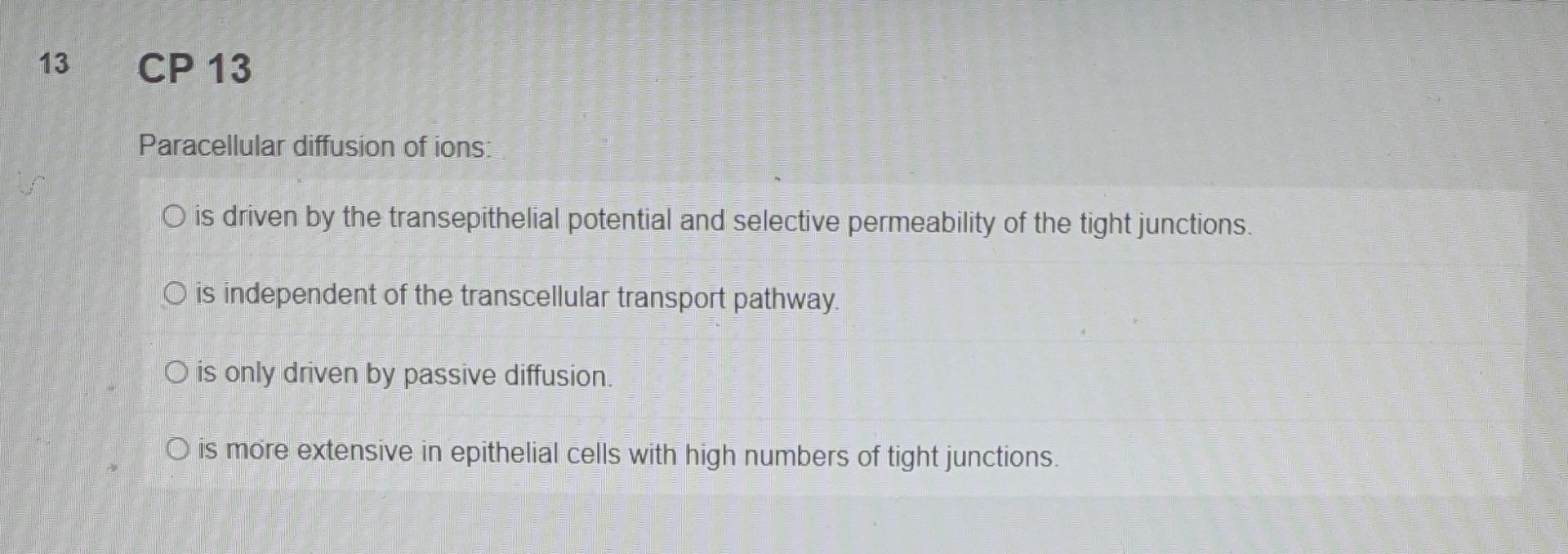 [Solved]: 13 CP 13 Paracellular diffusion of ions:
