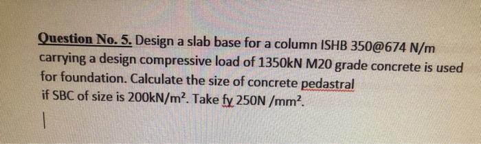 Solved Question No. 5. Design a slab base for a column ISHB | Chegg.com