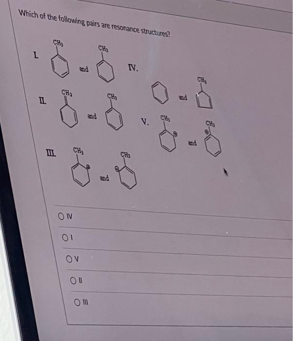 Solved Question 4 Which of the following pairs are resonance | Chegg.com