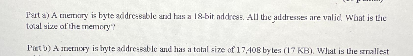 Solved Part a) ﻿A memory is byte addressable and has a | Chegg.com