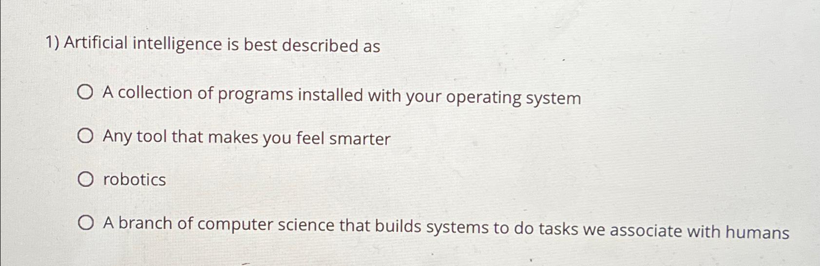 Solved Artificial intelligence is best described asA | Chegg.com