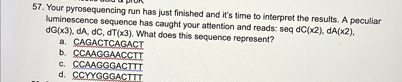 Solved Your pyrosequencing run has just finished and it's | Chegg.com